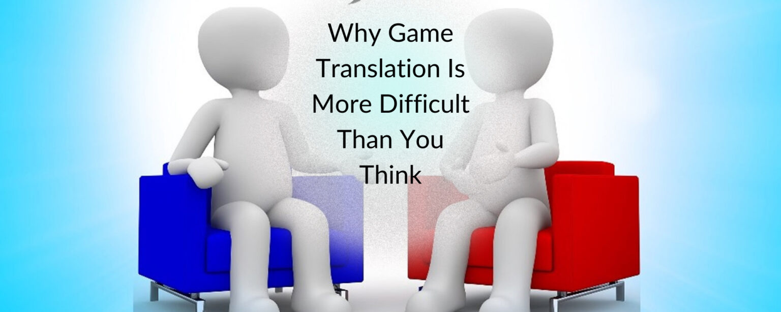 Why Game Translation Is More Difficult Than You Think